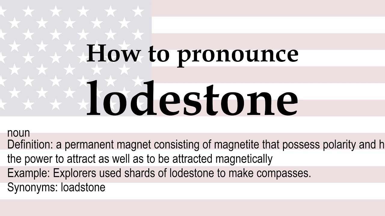 How to pronounce 'lodestone' + meaning - YouTube