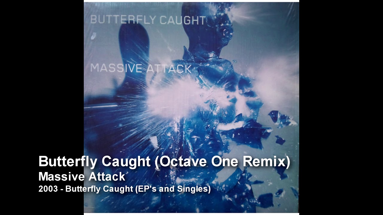 Massive Attack - Butterfly Caught (Octave One Remix) [2003 Butterfly Caught - EP's and Singles ...