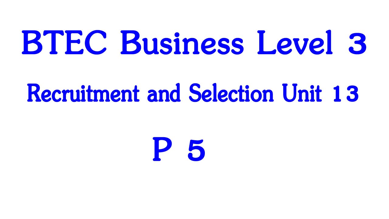 BTEC Business Level 3 Unit 13 Recruitment and Selection P5 - YouTube
