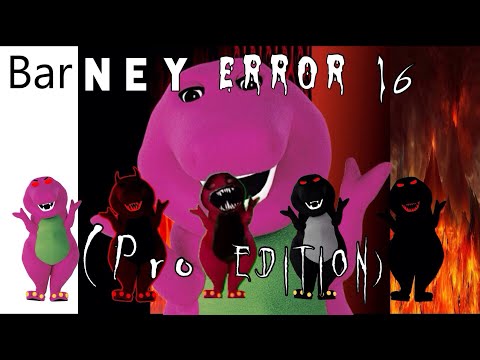Barney Error 16 (Pro Edition)