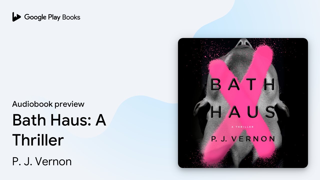 Bath Haus: A Thriller by P. J. Vernon · Audiobook preview - YouTube