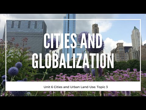 6.3 Cities and Globalization (Unit 6 Cities/Urban Land Use, Topic 3 of ...