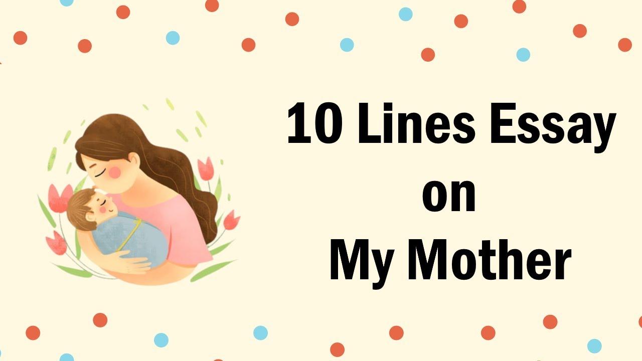 10 Lines Essay about My Mother in English || My Mother English Essay ...