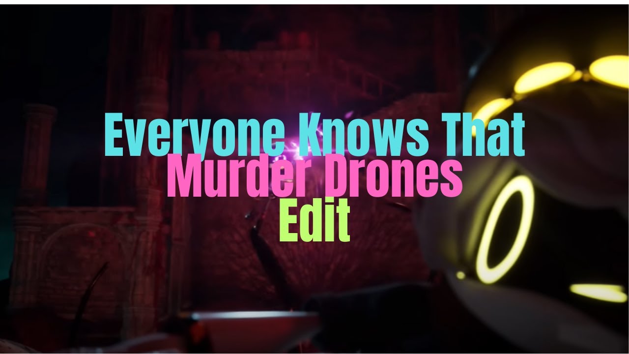 Everyone Knows That Murder Drones edit - YouTube