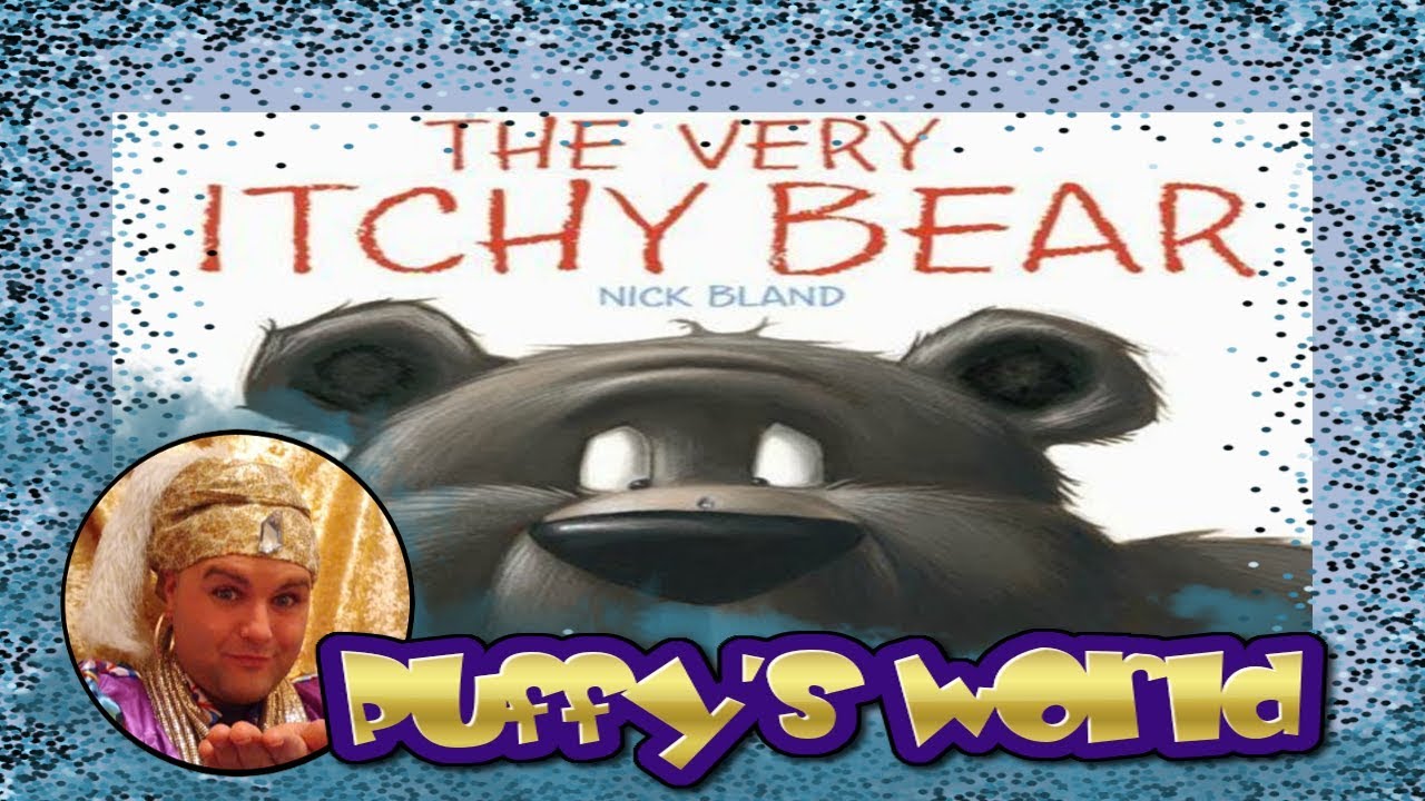 The Very Itchy Bear by Nick Bland | Read Aloud with Puffy's Storytime ...
