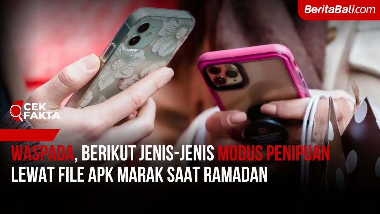 Waspada, Berikut Jenis-jenis Modus Penipuan Lewat File APK Marak Saat ...