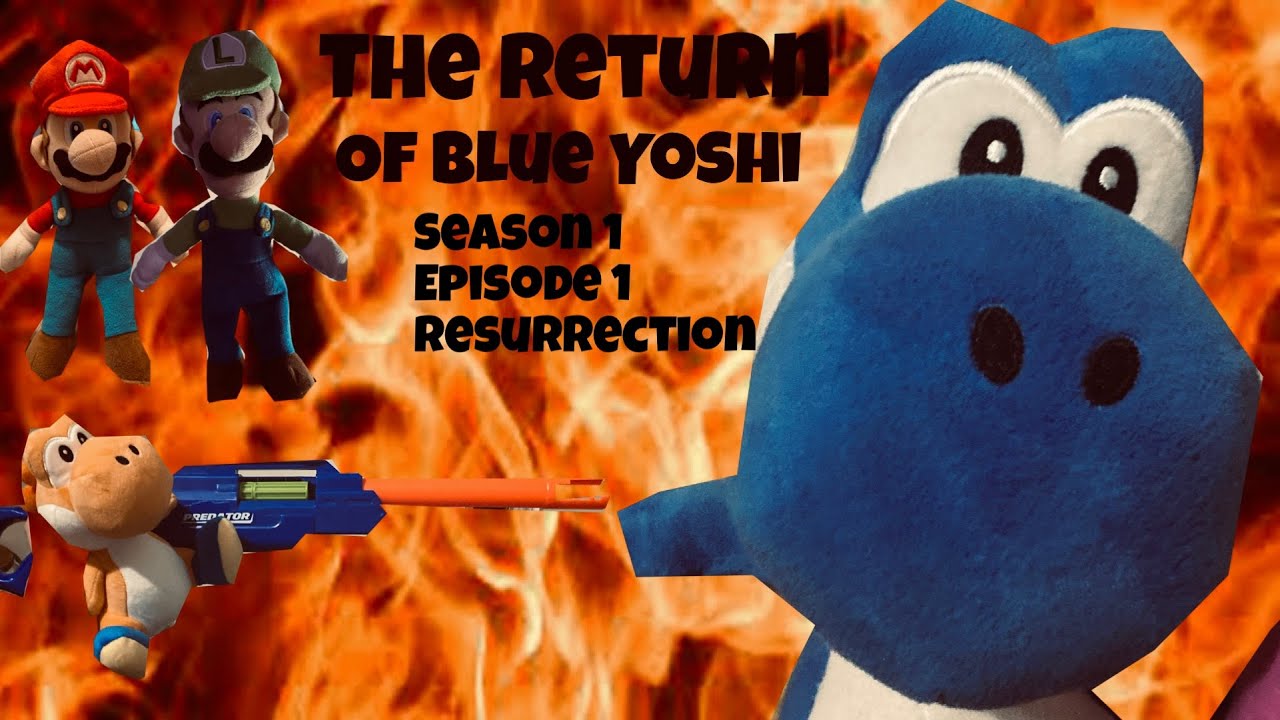The Return Of Blue Yoshi Season 1 Episode 1: Resurrection ...