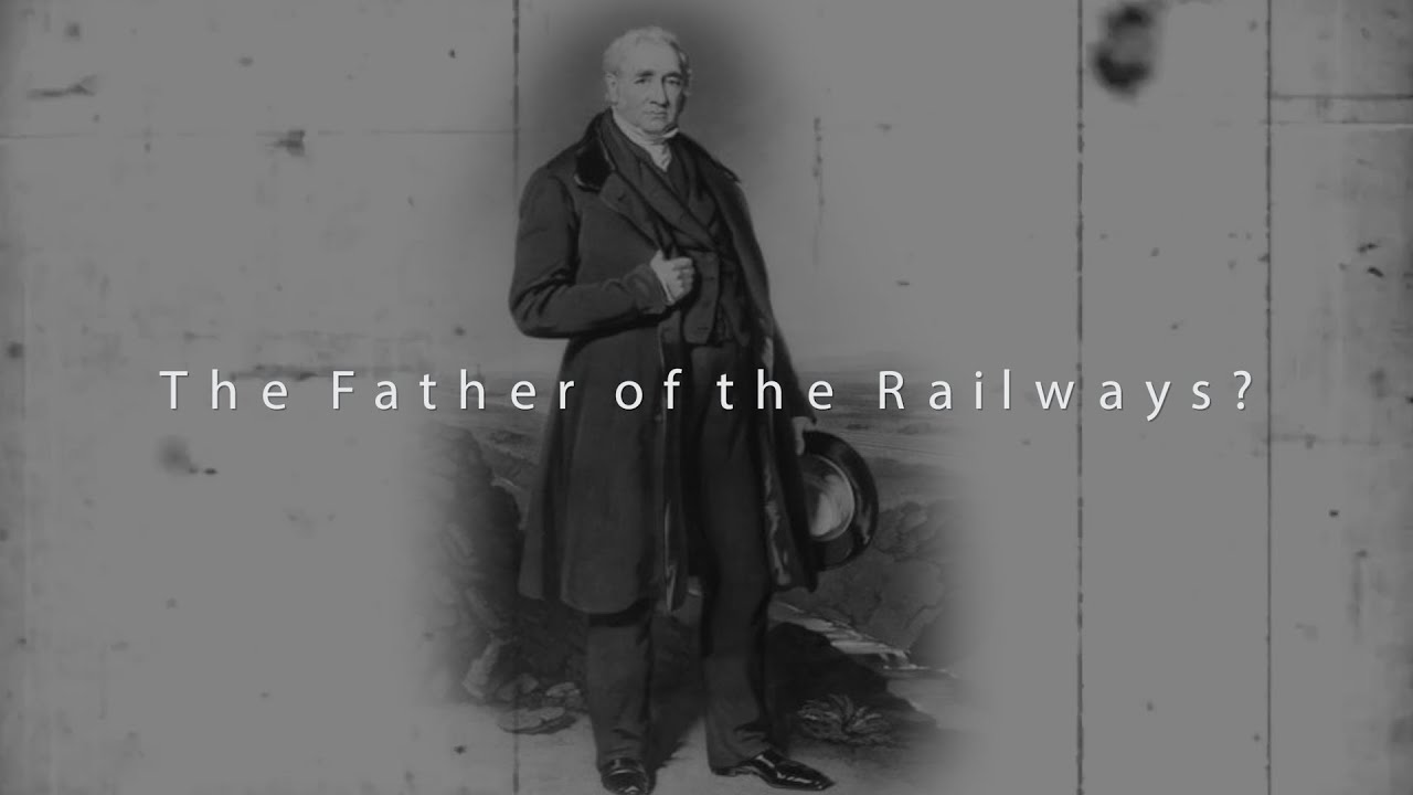 THE FATHER OF THE RAILWAYS? - YouTube