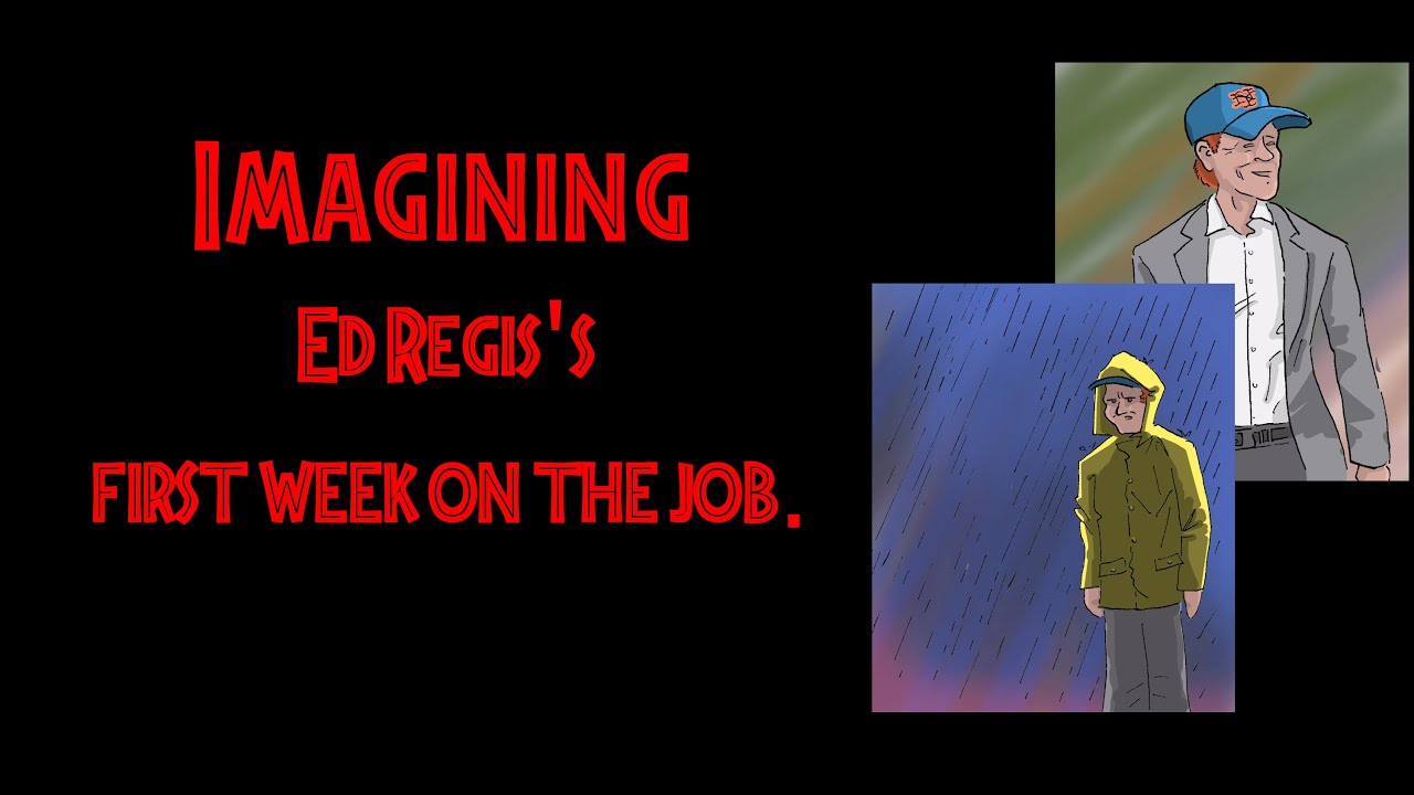 Wait, was that Ed Regis's first week on the job? - YouTube
