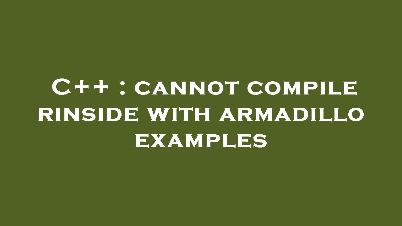 C++ : cannot compile rinside with armadillo examples - YouTube C++ : cannot compile rinside with armadillo examples - YouTube