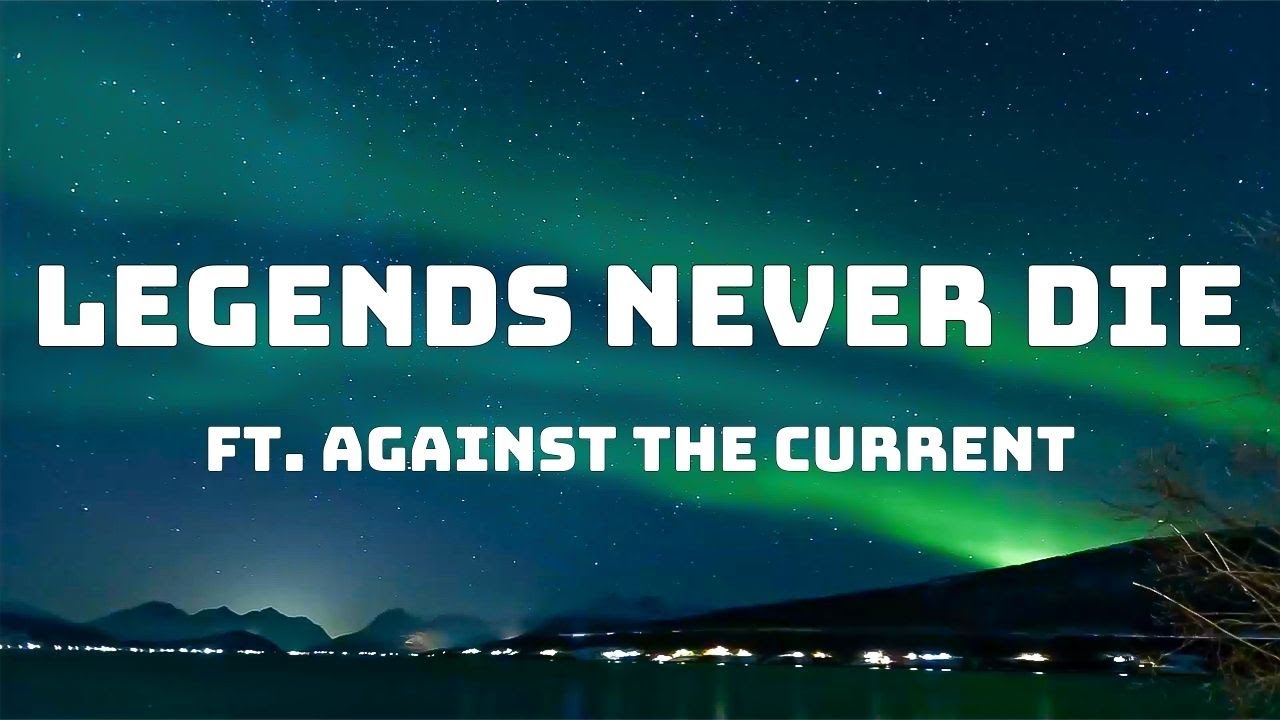 Legends Never Die (Lyrics) Ft. Against The Current - YouTube