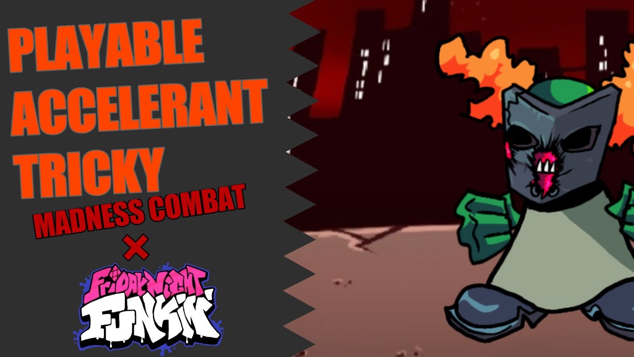 FNF Playable Accelerant Tricky | Friday Night Funkin' Mods - YouTube