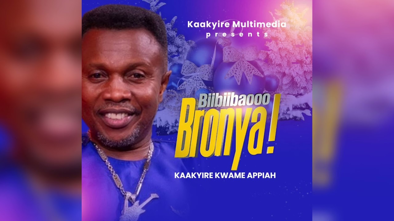 Kaakyire Kwame Appiah - Biibiibaooo Bronya (Audio Slide) - YouTube