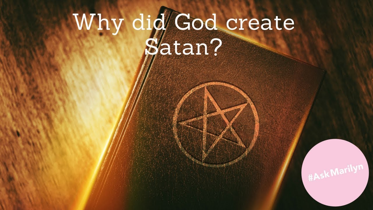 Why Did God Create Satan? - YouTube