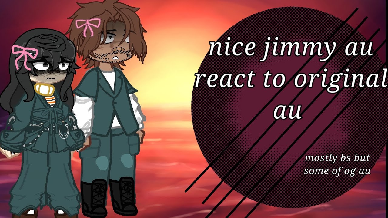 mouthwashing gacha react nice jimmy au react to original au - YouTube