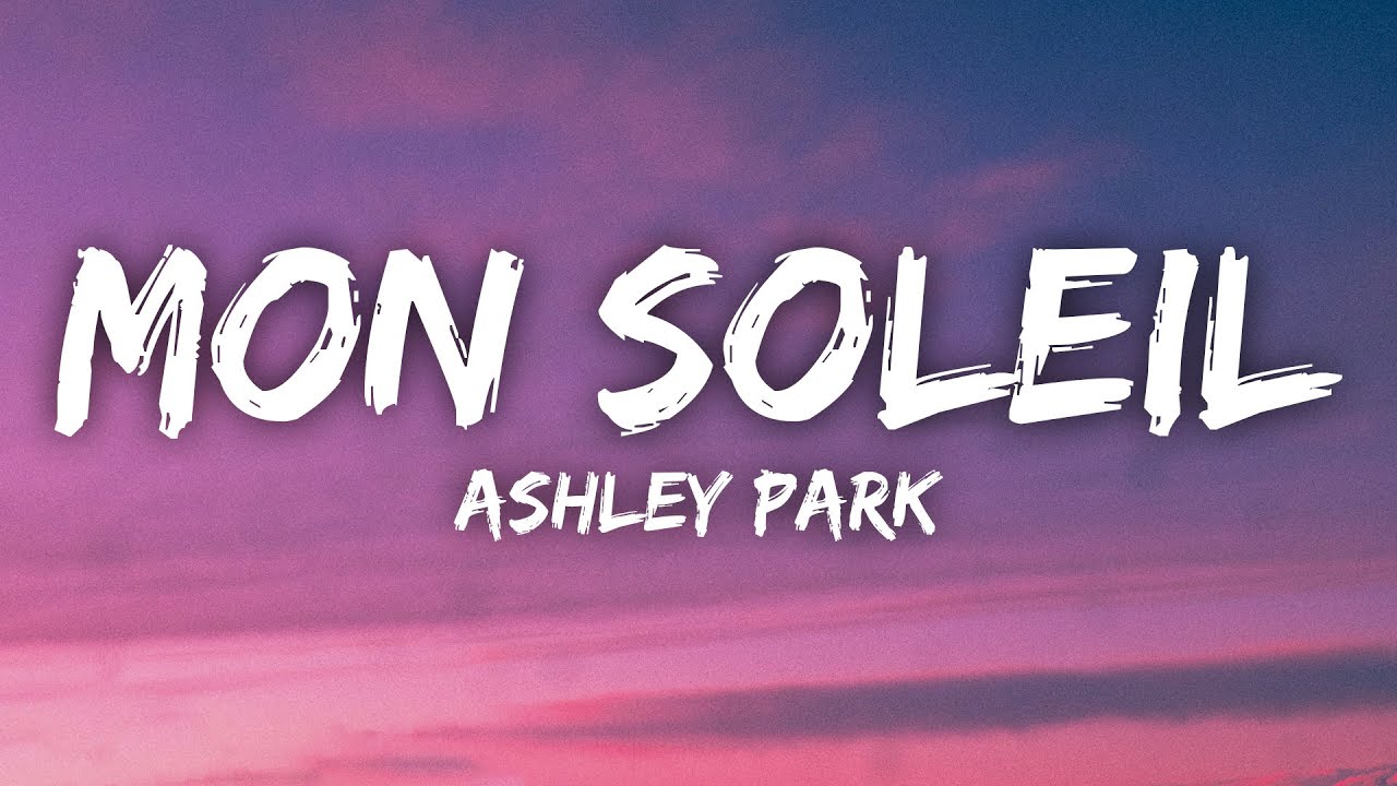 Ashley Park - Mon Soleil (Lyrics) - YouTube
