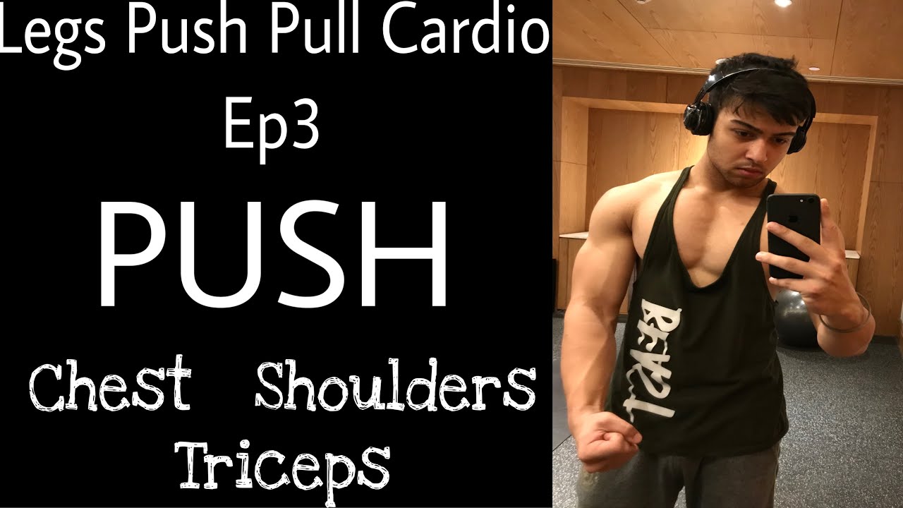 Legs/Push/Pull/Cardio Series Ep.3 || My PUSH Workout Explained ...