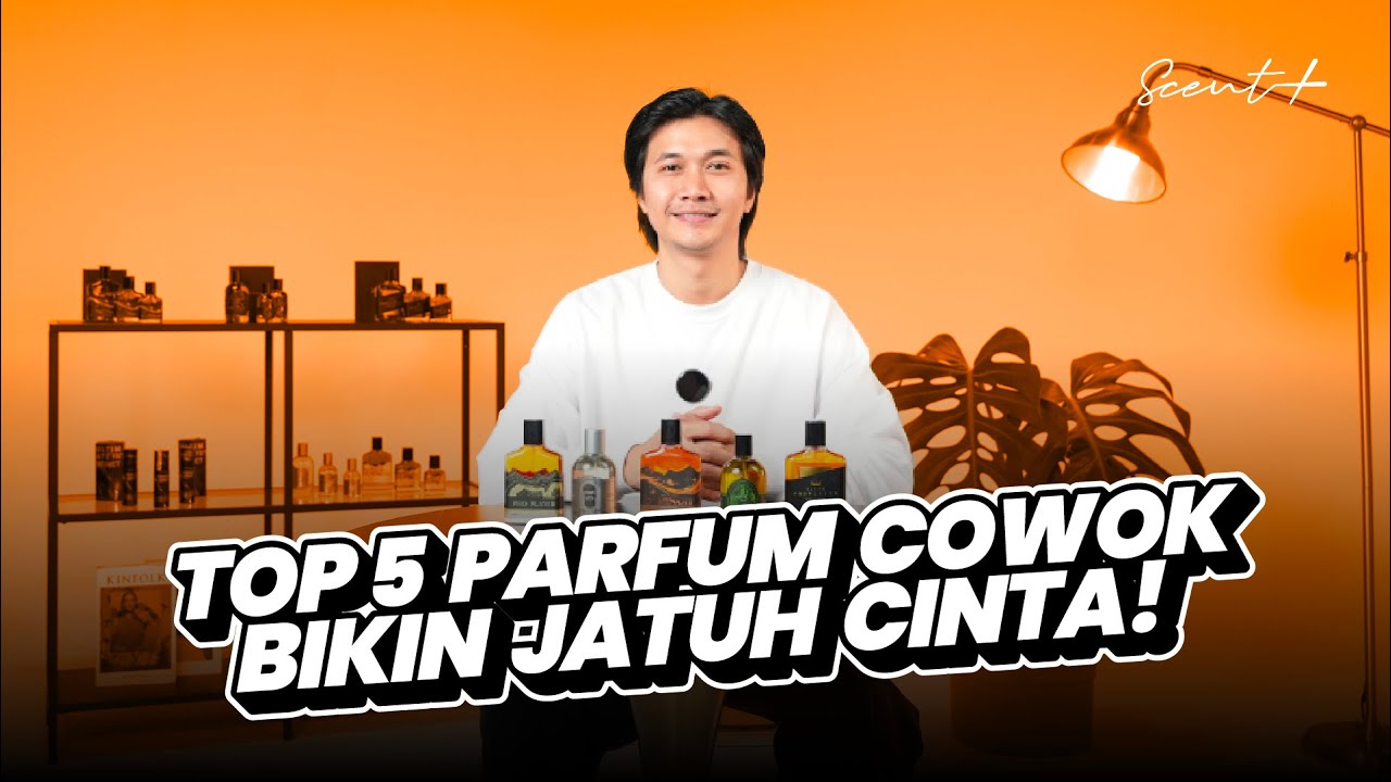 TOP 5 PARFUM COWO YANG BISA BIKIN CEWE CEWE JATUH CINTA BY SCENTPLUS # ...