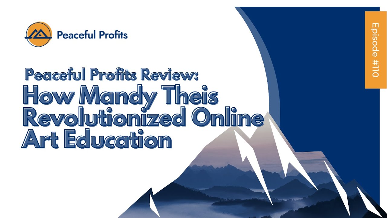 Peaceful Profits Review: How Mandy Theis Revolutionized Online Art ...