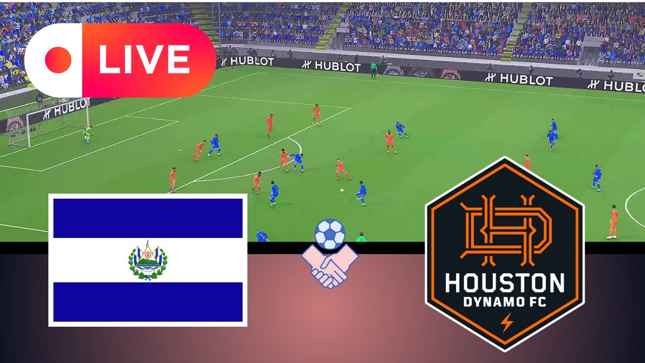 EN VIVO - EL Salvador vs Houston Dynamo FC | Hybrid Friendlies 2024-25 ...