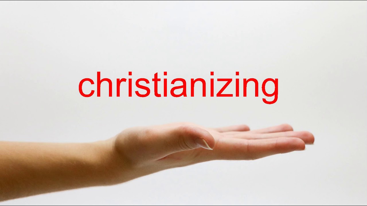 How to Pronounce christianizing - American English - YouTube