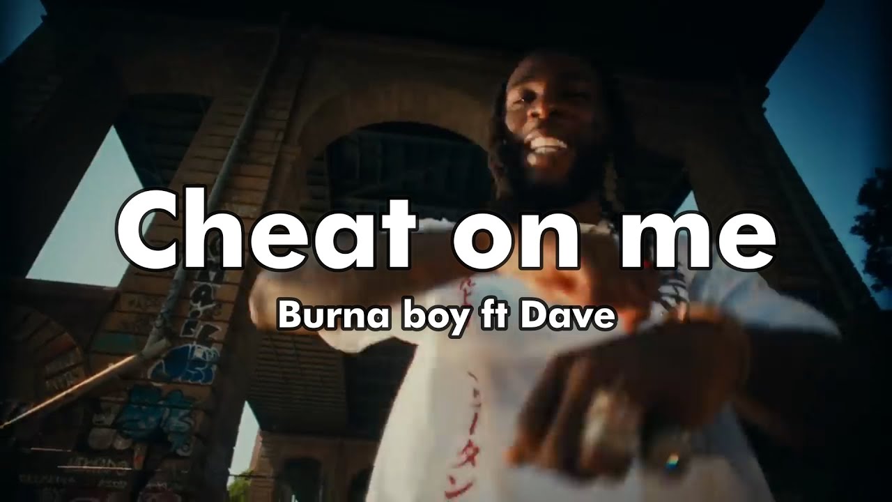 Burna boy ft Dave - Cheat on me (Music video + lyrics prod by 1031 ENT ...