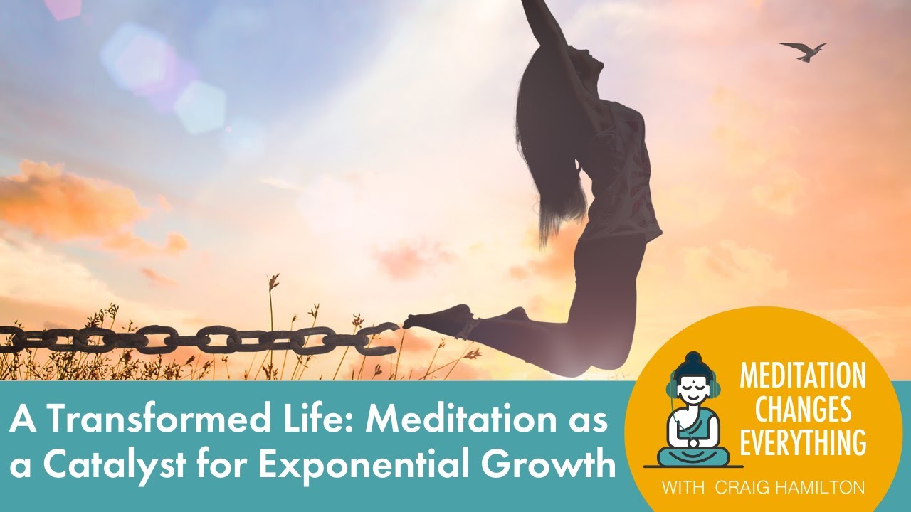 A Transformed Life: Meditation as a Catalyst for Exponential Growth ...