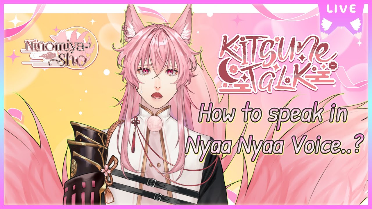 【Kitsune Talk】How to do Nyaa Nyaa Noises...?【SNOWDROP ID 2nd GEN ...