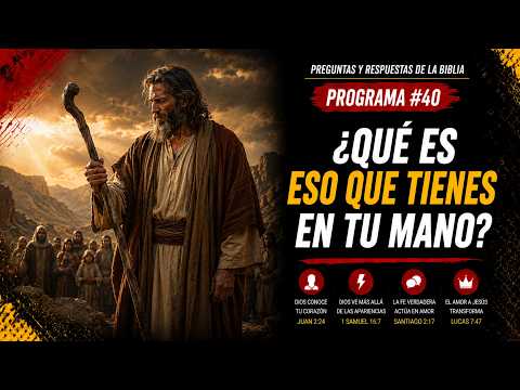 ¿Qué es eso que tienes en tu mano? | Preguntas y Respuestas de la Biblia