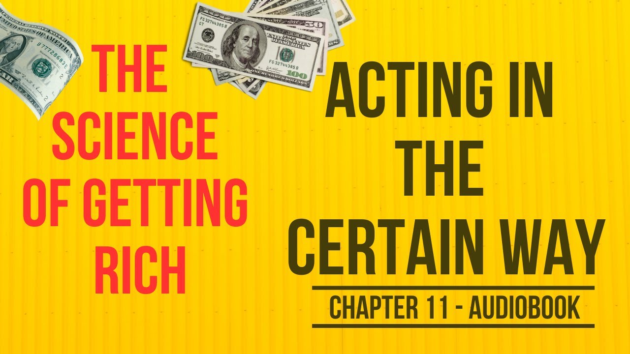 The Science of Getting Rich | Acting in the Certain Way (Chapter 11 ...