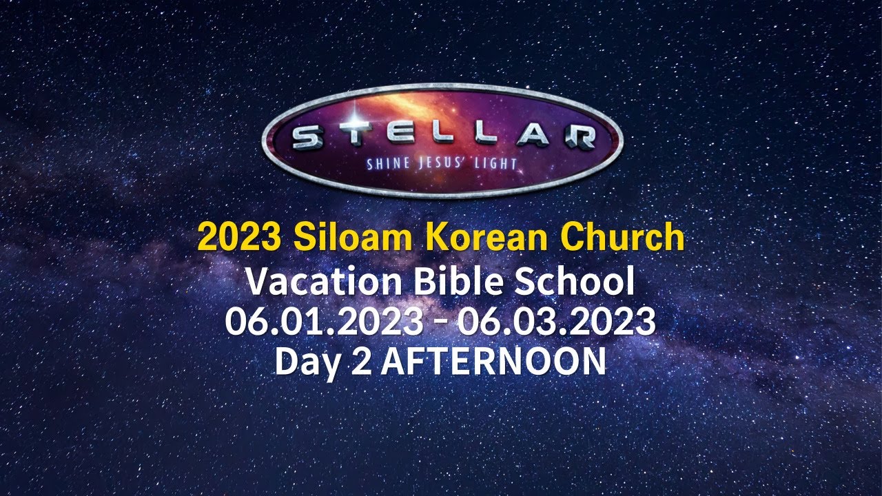 2023 실로암 VBS: STELLAR - Day 2 오후 - YouTube