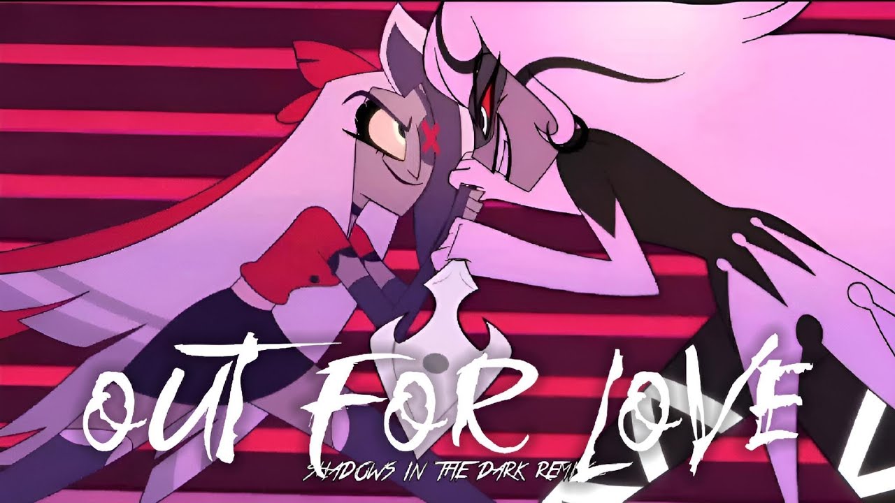 Out For Love |Hazbin Hotel| Extended Remix - YouTube