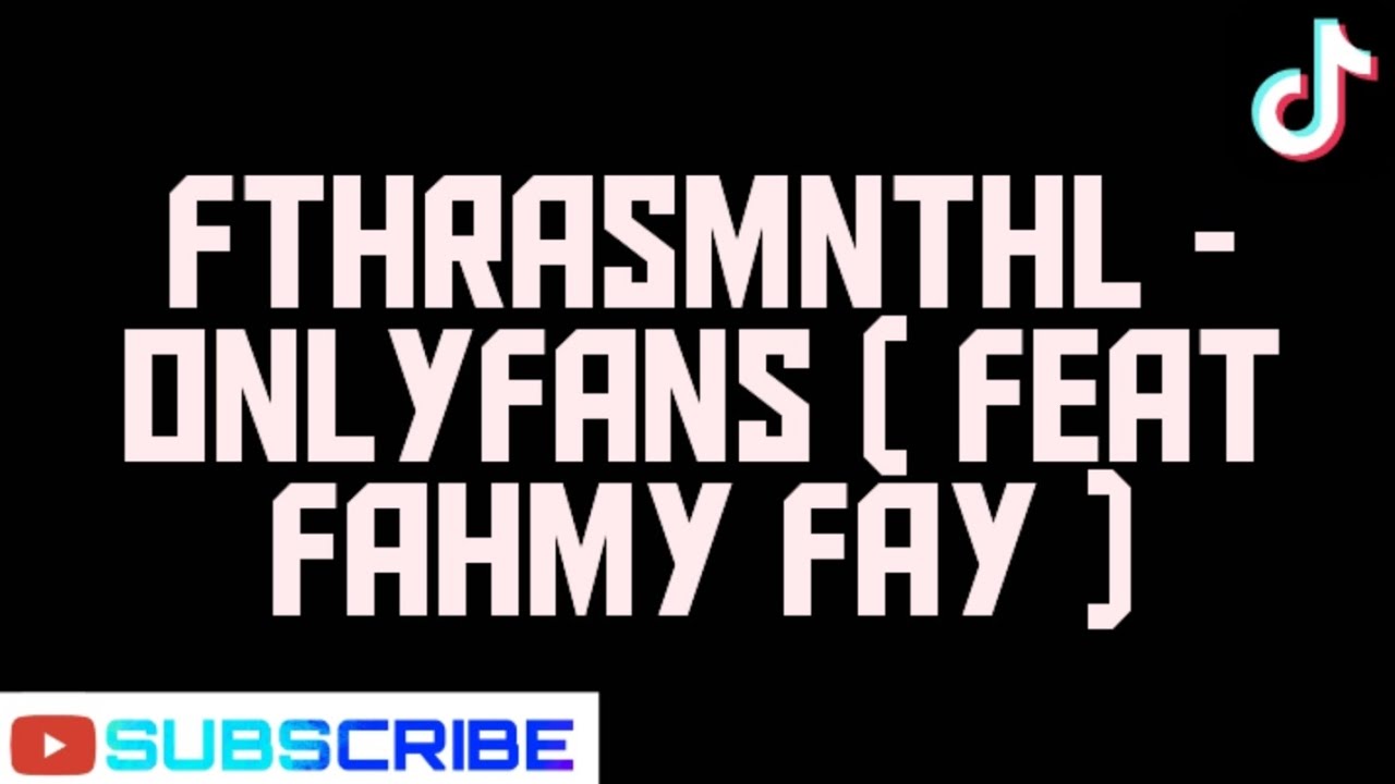 fthrasmnthl - Onlyfans (feat FAHMY FAY) - YouTube