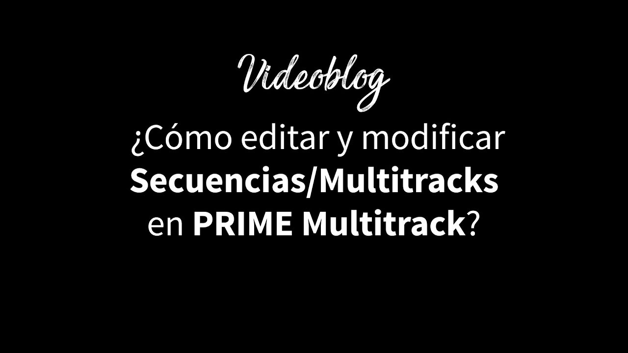 ¿Cómo editar y modificar secuencias multitrack en PRIME? - YouTube