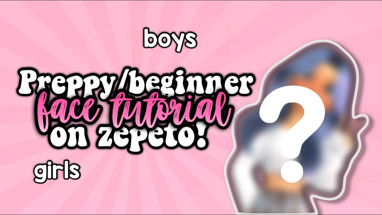 PREPPY FACE TUTORIAL ON ZEPETO (boys and girls)! *for beginners* - YouTube