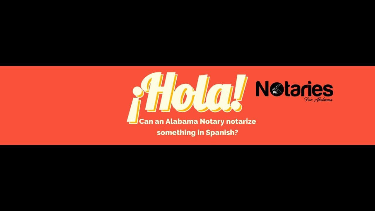 Can An Alabama Notary Notarize Something In Spanish YouTube can-an-alabama-notary-notarize-something-in-spanish-youtube