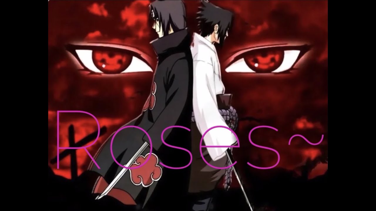 ITACHI ^ sasuke FIGHT #~ROSES - YouTube