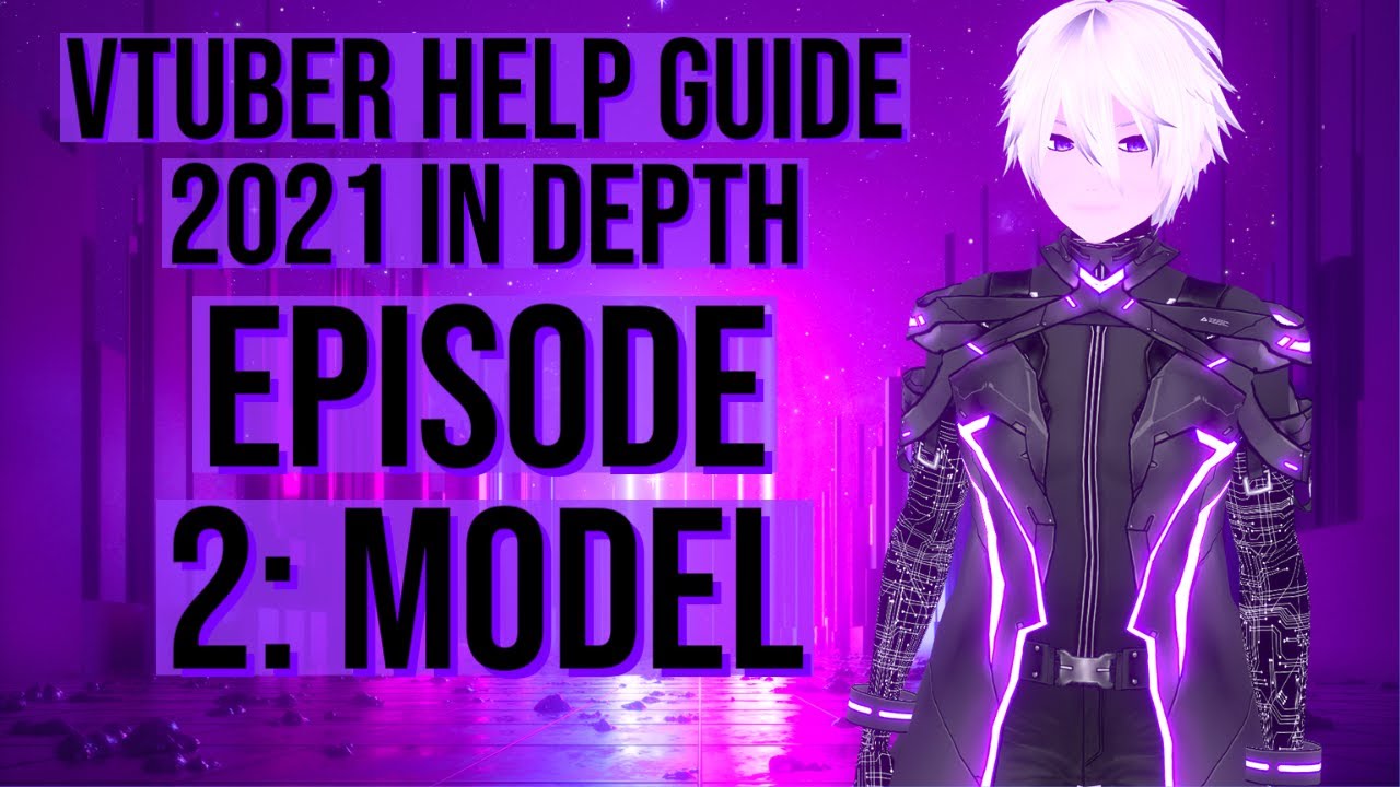 VTUBER HELP GUIDE 2021 [In-depth episode 2: Model] - YouTube