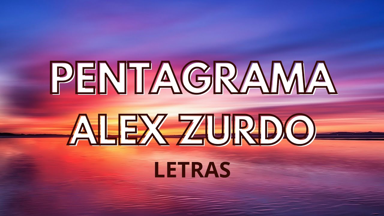 Alex Zurdo - Pentagrama (Letras) - YouTube