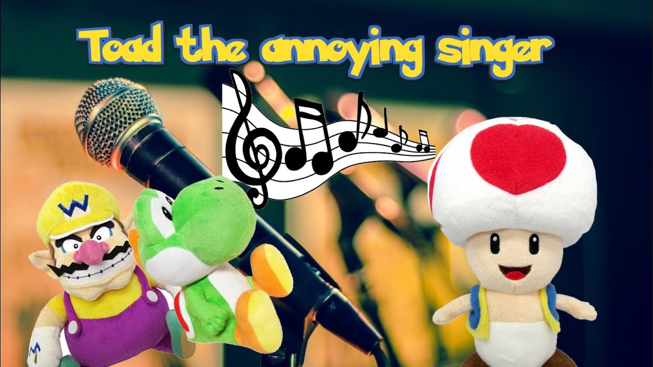 SMJ Plush: Toad The Annoying Singer - YouTube