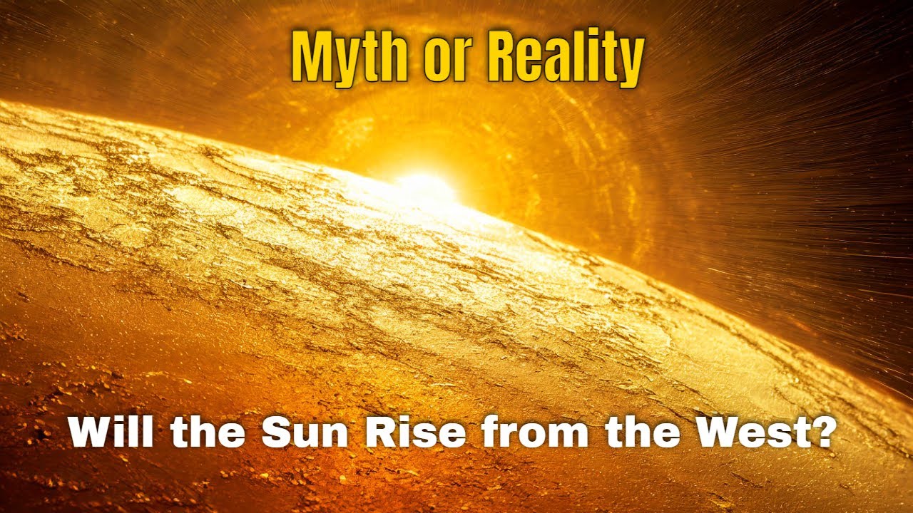 Will the Sun Rise from the West? - YouTube