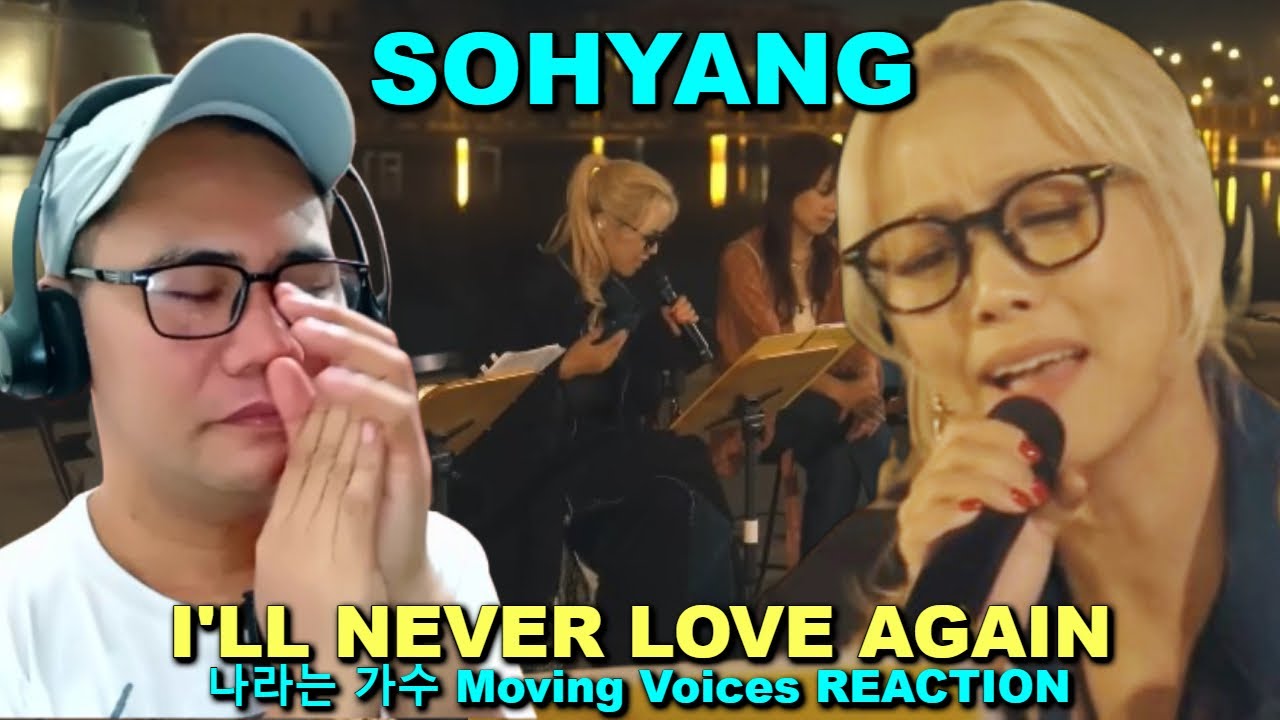 SOHYANG 소향 - I'll Never Love Again - 나라는 가수 Moving Voices REACTION ...