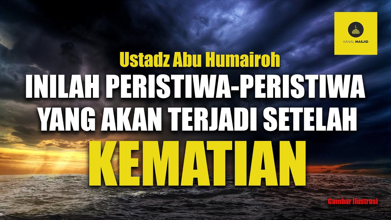 WAJIB TAHU! PERISTIWA-PERISTIWA SETELAH KEMATIAN - USTADZ ABU HUMAIROH ...