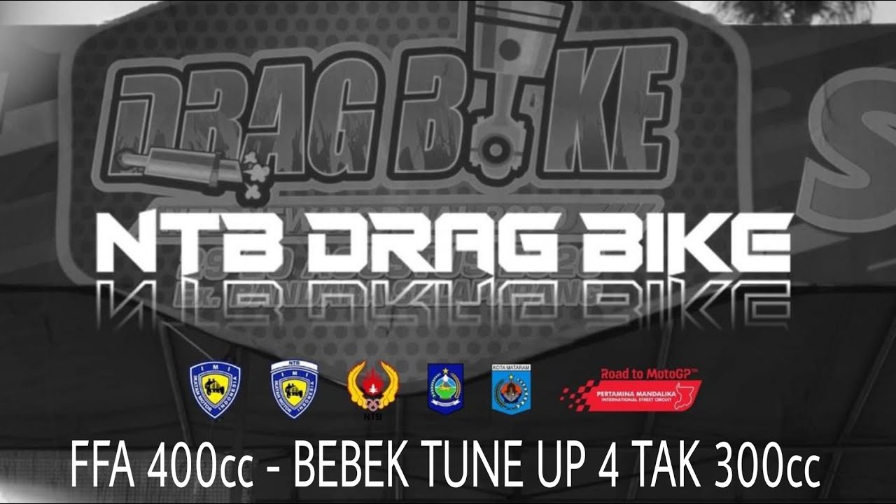NTB DRAG BIKE Kelas FFA 400cc & BEBEK TUNE UP 4 TAK 300cc - YouTube