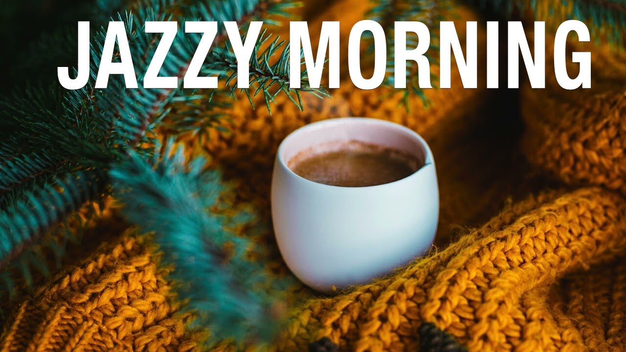 Jazzy Morning - Positive Morning Jazz Music For Good Mood - YouTube