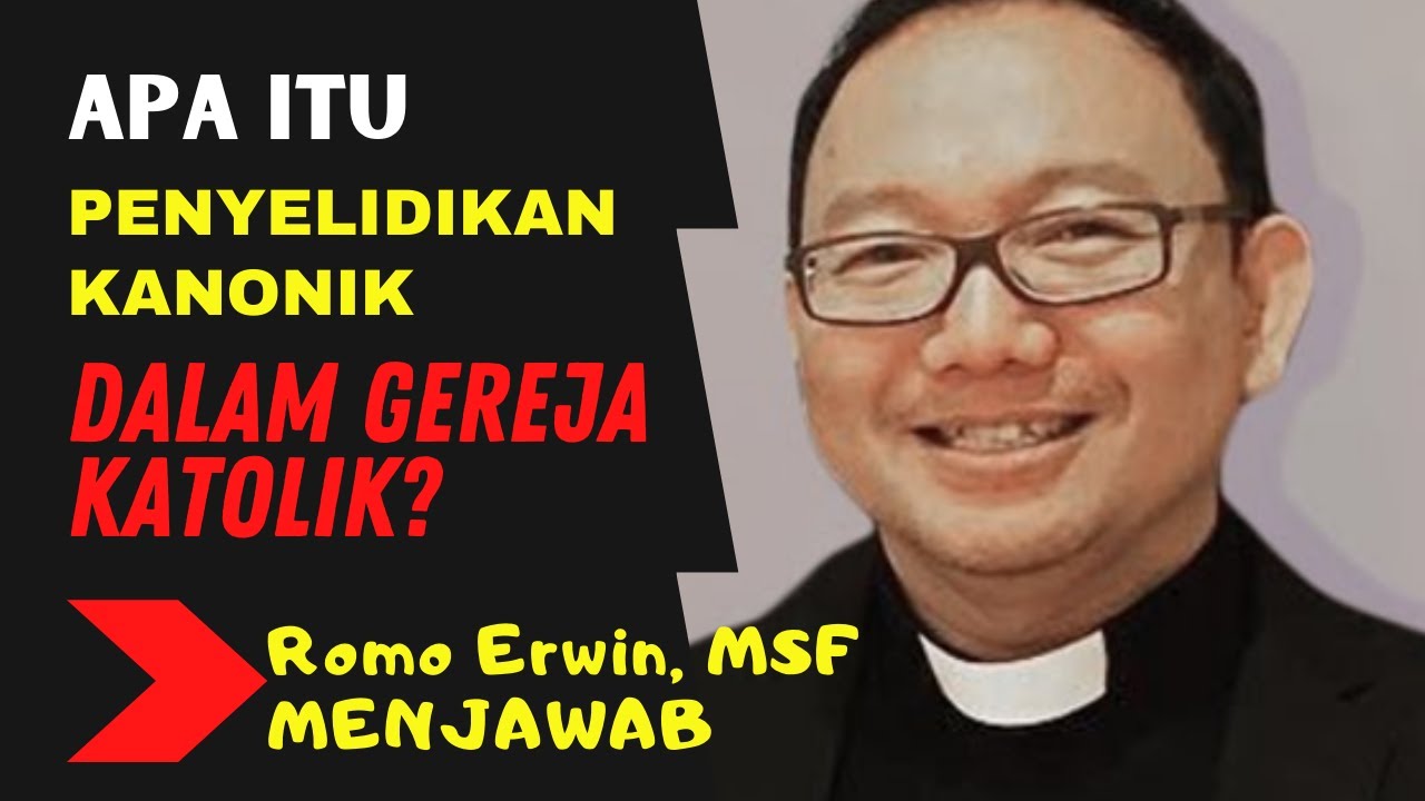 Apa Itu Penyelidikan Kanonik dalam GEREJA KATOLIK?? | Romo ERWIN ...