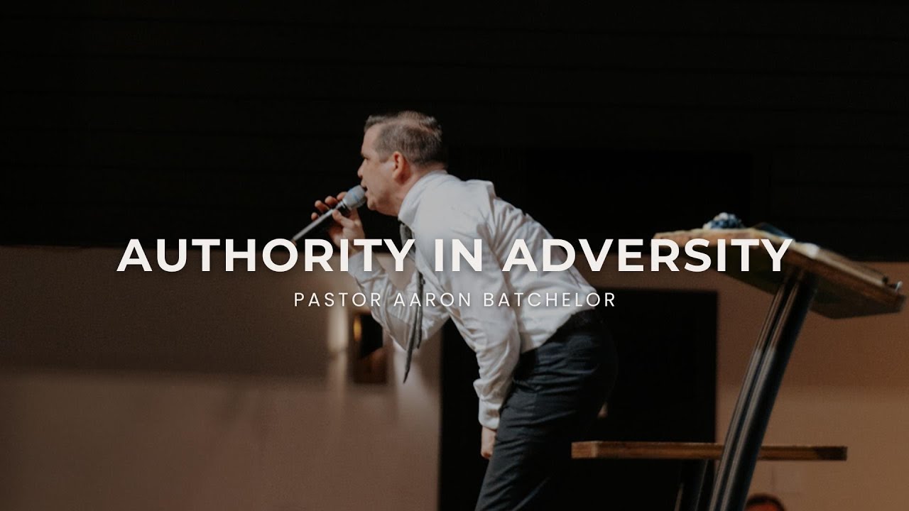 Authority in Adversity | Pastor Aaron Batchelor - YouTube