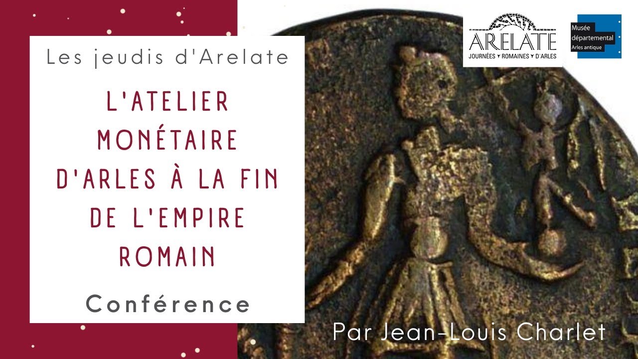 L'ATELIER MONETAIRE d'ARLES à la fin de l'EMPIRE ROMAIN 👨‍🏫Jean-Louis ...