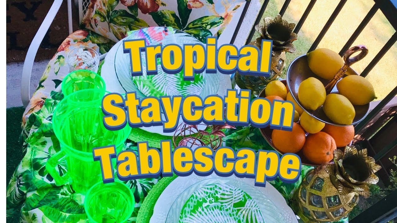 Tropical Staycation Tablescape! - YouTube