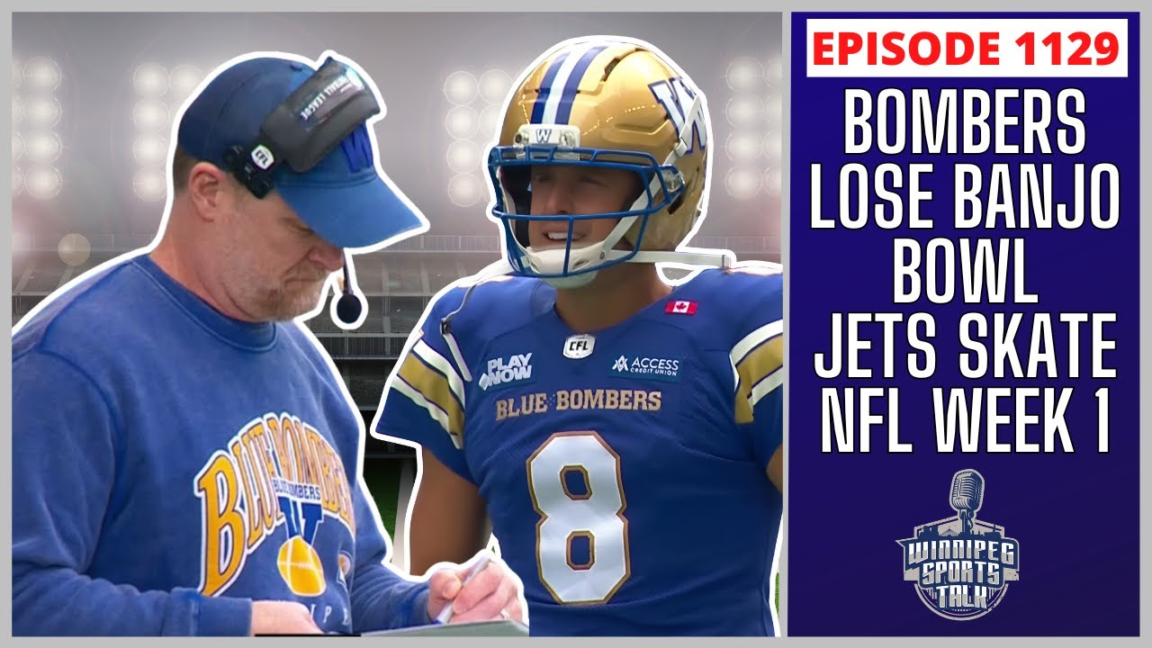 Blue Bombers lose Banjo Bowl, Jets pre-camp skates, NFL Week 1 recap ...